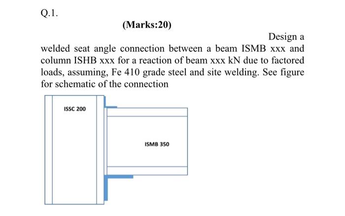 Solved Q.1. (Marks:20) Design a welded seat angle connection | Chegg.com