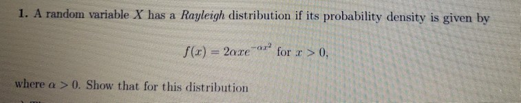 Solved 1. A random variable X has a Rayleigh distribution if | Chegg.com