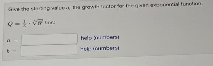 Solved Give the starting value a, the growth factor for the | Chegg.com