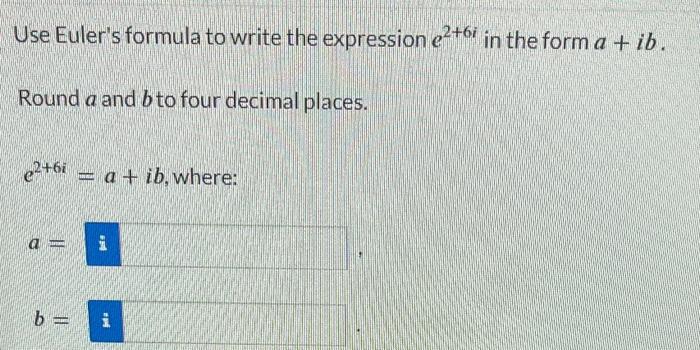 Solved Use Euler's formula to write the expression e2+6i in | Chegg.com