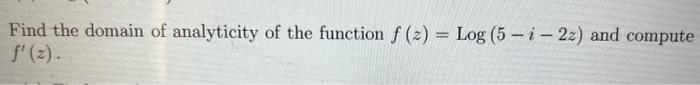 Solved Find the domain of analyticity of the function | Chegg.com