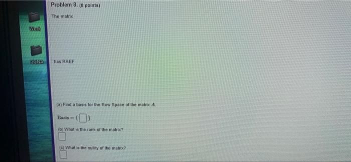 Solved Problem 8. (8 points) The matrix RREF (a) Find a | Chegg.com