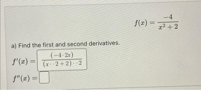 Solved F X X2 2−4 A Find The First And Second Derivatives