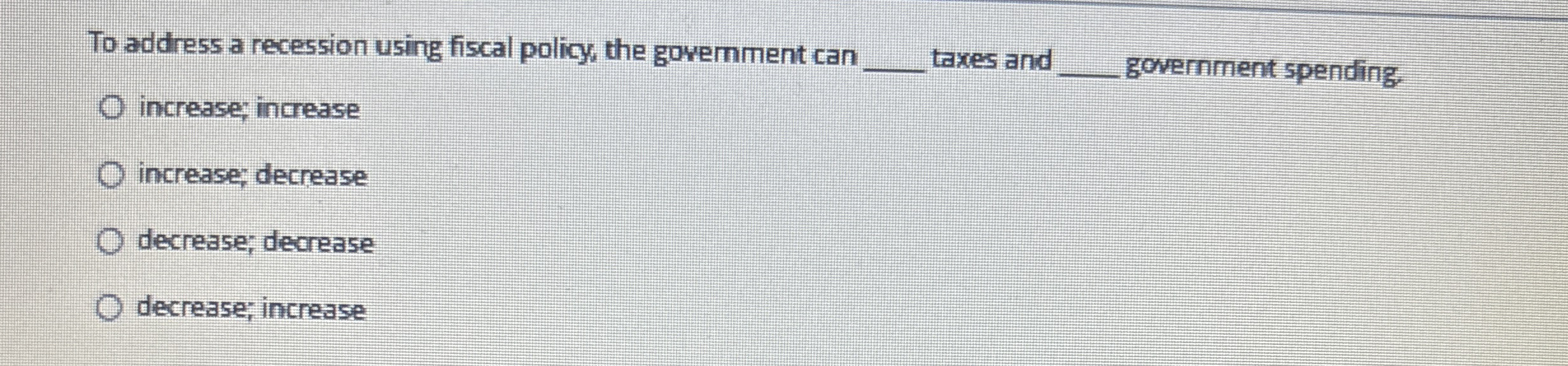 Solved To address a recession using fiscal policy, the | Chegg.com