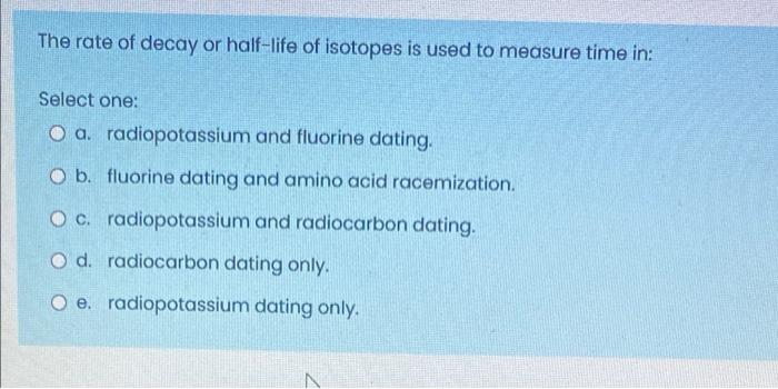 solved-the-rate-of-decay-or-half-life-of-isotopes-is-used-to-chegg