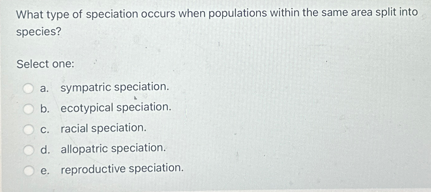 Solved What type of speciation occurs when populations | Chegg.com