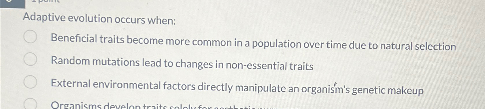 Solved Adaptive evolution occurs when:Beneficial traits | Chegg.com