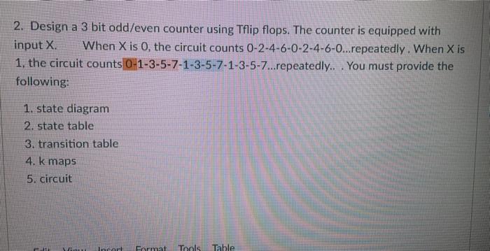 Solved 2. Design a 3 bit odd/even counter using Tflip flops. | Chegg.com