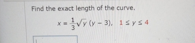 Solved Find the exact length of the curve.x=13y2(y-3),1≤y≤4 | Chegg.com