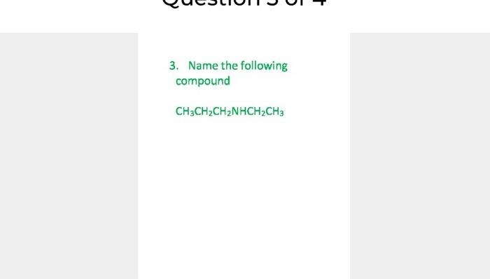 Solved 3. Name the following compound CH3CH2CH2NHCH2CH3 | Chegg.com