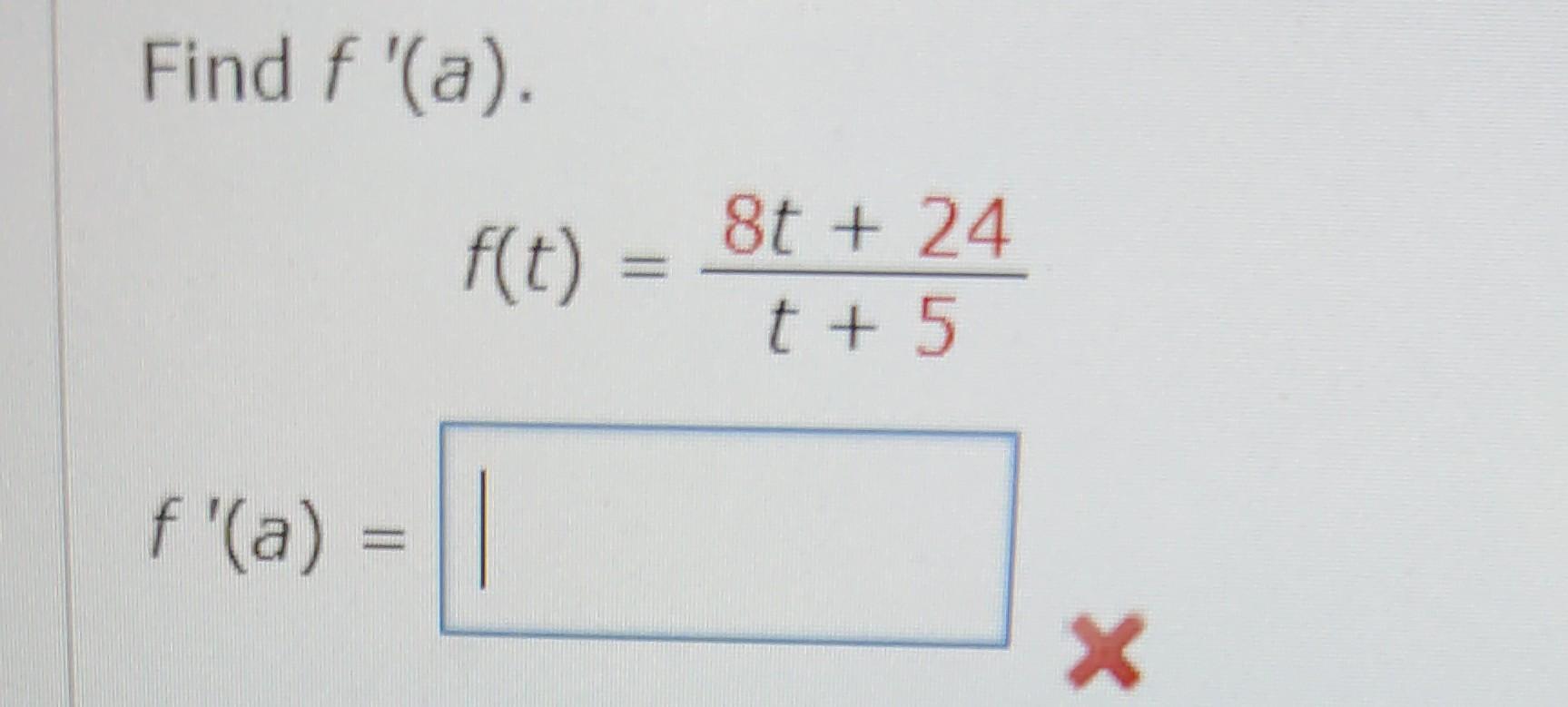 Solved Find f′(a) f(t)=t+58t+24 | Chegg.com