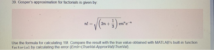 Solved 39. Gosper's approximation for factorials is given | Chegg.com