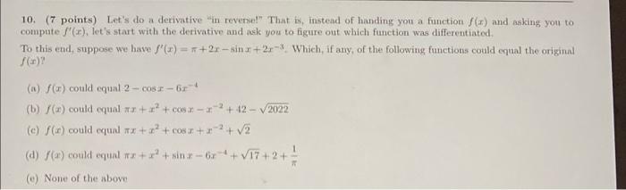 Solved 10: (7 points) Let's do a derivative "in reverse!" | Chegg.com