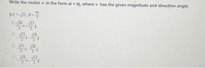 Solved Write the vector v in the form ai+bj, where v has the | Chegg.com