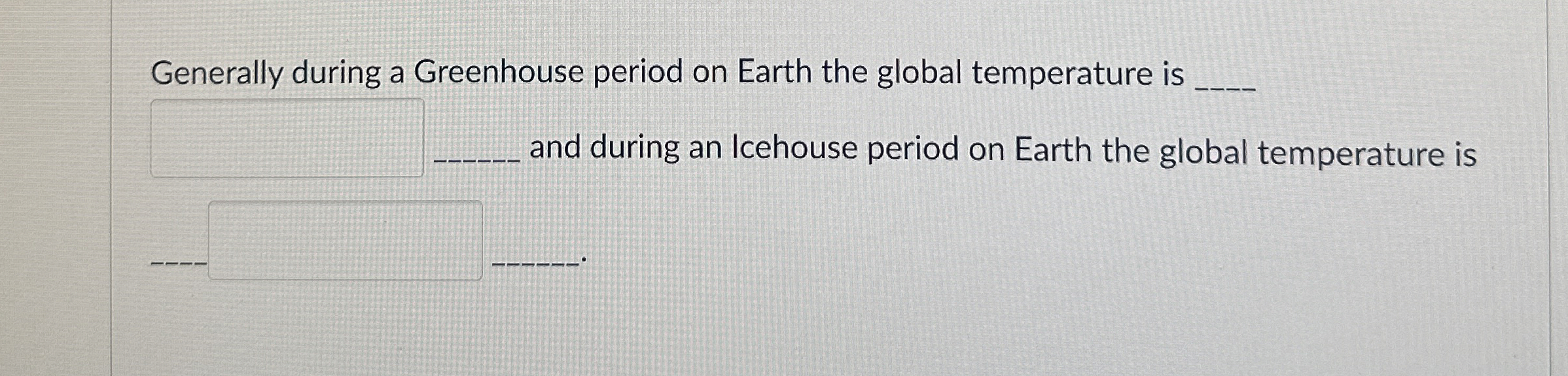 Solved Generally during a Greenhouse period on Earth the | Chegg.com