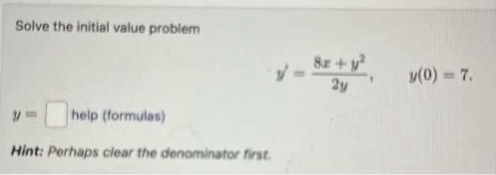 Solved Solve the initial value problem y'= 8x+ y² / 2y, y(0) | Chegg.com