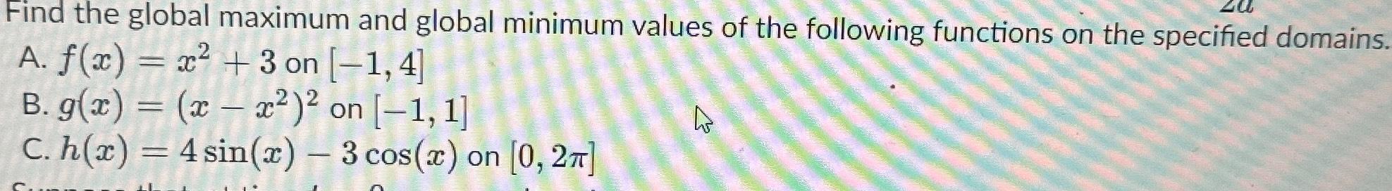 Solved Find the global maximum and global minimum values of | Chegg.com