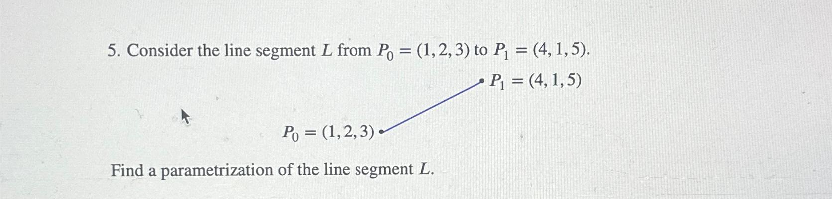 Solved Consider the line segment L ﻿from P0=(1,2,3) ﻿to | Chegg.com