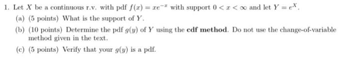Solved 1. Let X be a continuous r.v. with pdf f(x)=xe−x with | Chegg.com