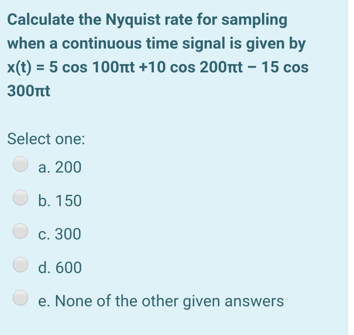 Solved Calculate the Nyquist rate for sampling when a | Chegg.com
