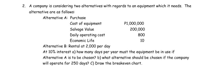 Solved 2. A company is considering two alternatives with | Chegg.com