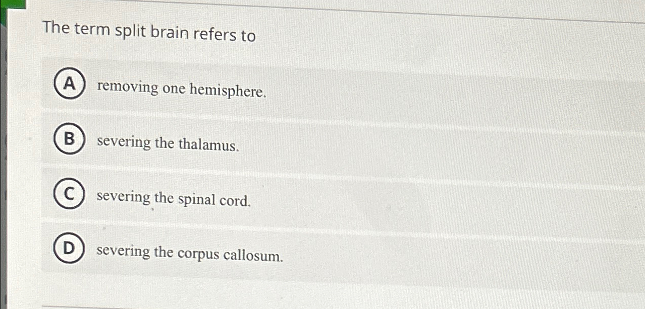 Solved The term split brain refers toremoving one | Chegg.com