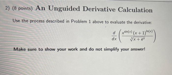 Solved 2) (8 points) An Unguided Derivative Calculation Use | Chegg.com