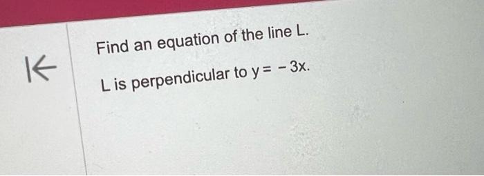 Solved Find an equation of the line L. L is perpendicular to | Chegg.com