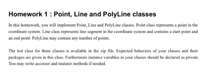 Solved Homework 1 : write java code Point, Line and PolyLine | Chegg.com Solved Homework 1 : write java code Point, Line and PolyLine | Chegg.com