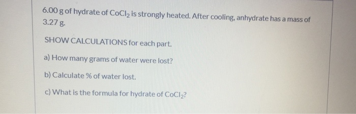 Solved 6.00 g of hydrate of CoCl2 is strongly heated. After | Chegg.com