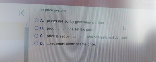 Solved In the price systemA. ﻿prices are set by government | Chegg.com