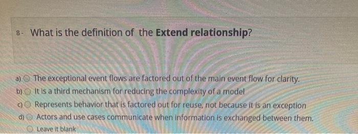 Solved 8. What is the definition of the Extend relationship? | Chegg.com