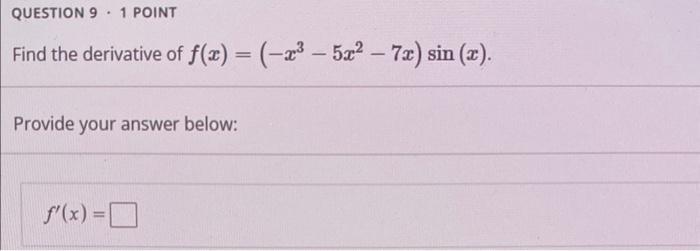 Solved Find the derivative of f(x)=(−x3−5x2−7x)sin(x). | Chegg.com