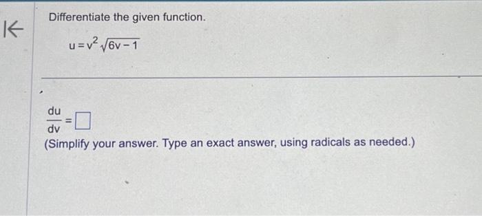 Solved Differentiate the given function. u=v26v−1 dvdu= | Chegg.com