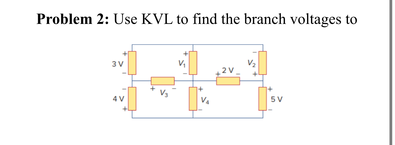 Solved Problem 2: Use KVL to find the branch voltages to | Chegg.com