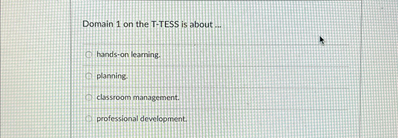 Solved Domain 1 ﻿on the T-TESS is about...hands-on | Chegg.com