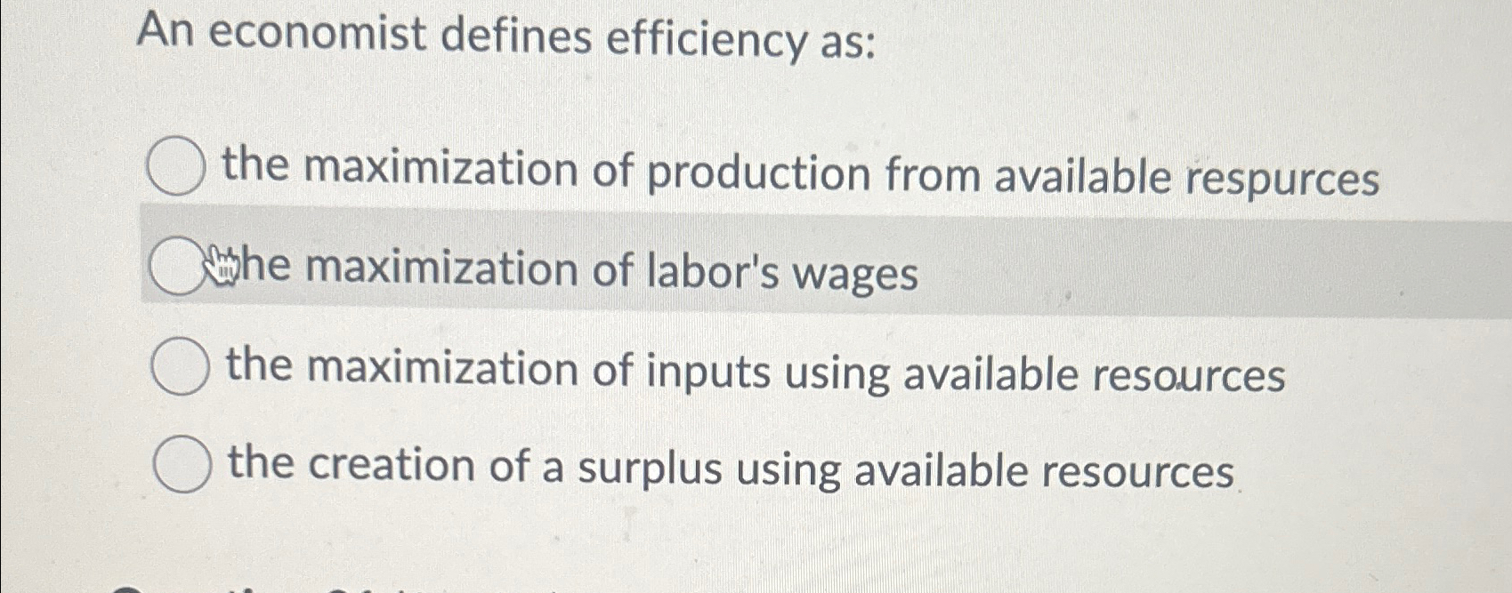 Solved An economist defines efficiency as:the maximization | Chegg.com