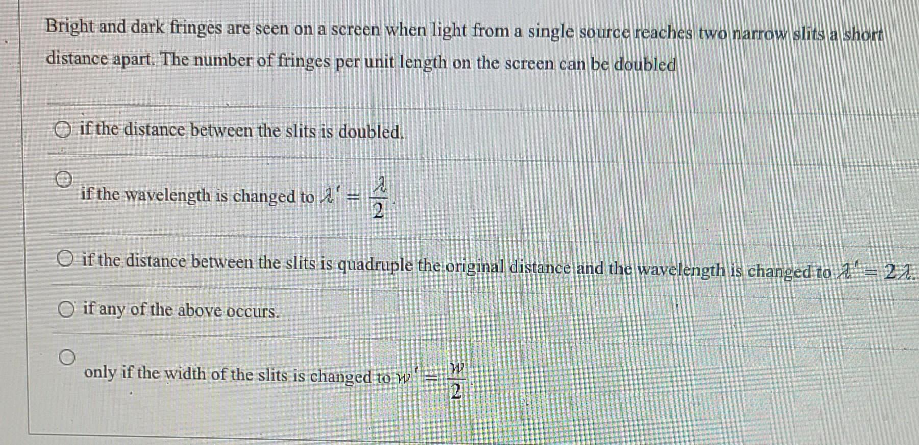 Solved Bright and dark fringes are seen on a screen when | Chegg.com