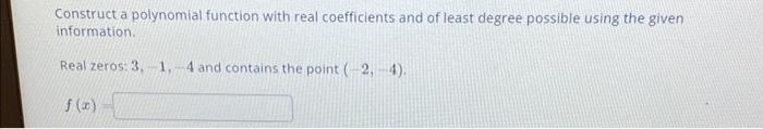 Solved Construct a polynomial function with real | Chegg.com