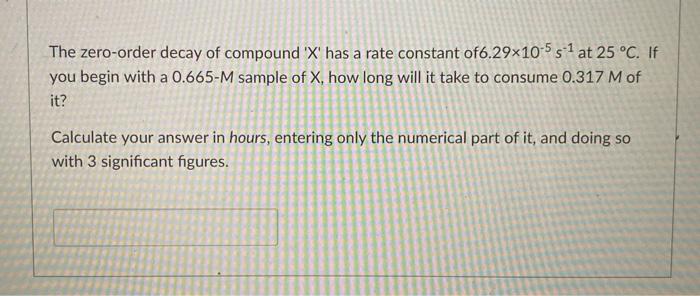 Solved The zero-order decay of compound 'X' has a rate | Chegg.com