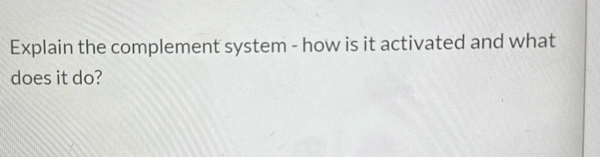Solved Explain the complement system - ﻿how is it activated | Chegg.com