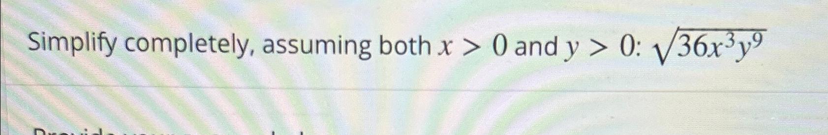 Solved Simplify completely, assuming both x>0 ﻿and | Chegg.com