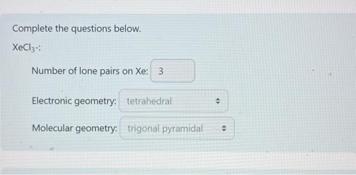 Solved Complete the questions below. XeCl3− : Number of | Chegg.com