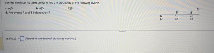 Solved Use the contingency table below to find the | Chegg.com