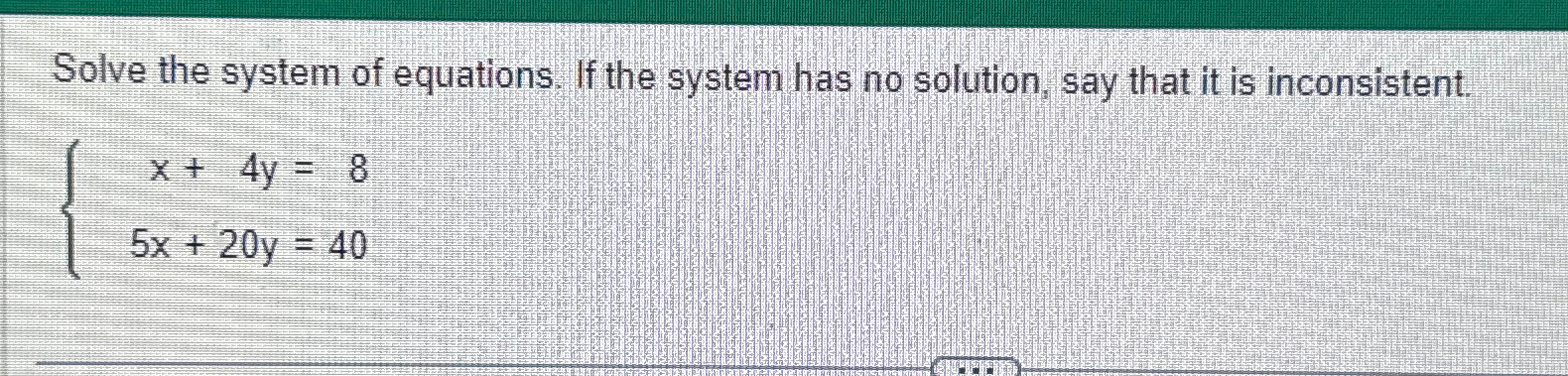 Solved Solve the system of equations. If the system has no | Chegg.com
