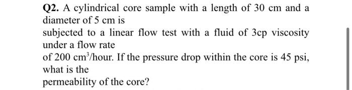 Solved Q2. A cylindrical core sample with a length of 30 cm | Chegg.com