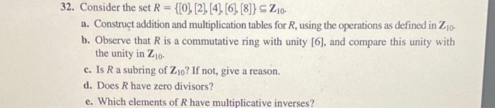Solved 32. Consider the setR={[0],[2],[4],[6],[8]}⊆Z10. a. | Chegg.com