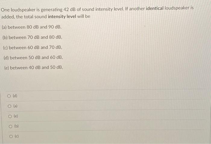 Solved One loudspeaker is generating 42 dB of sound | Chegg.com