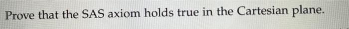 Solved SAS axiom: side angle side relationshiptwo triangles | Chegg.com