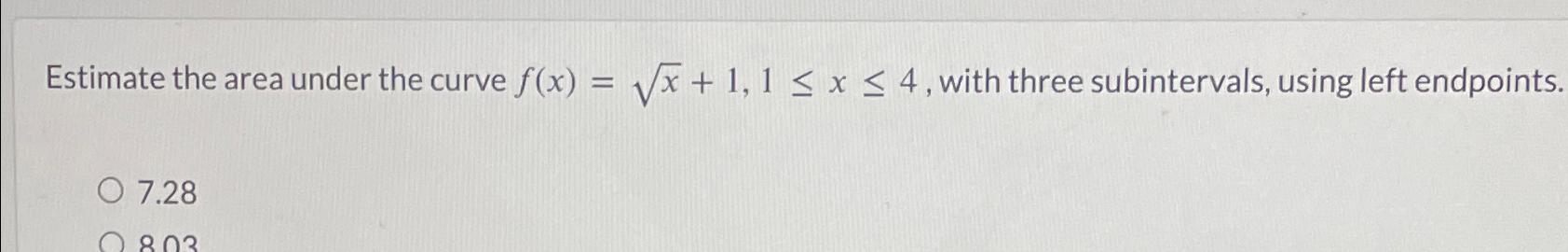 Solved Estimate the area under the curve f(x)=x2+1,1≤x≤4, | Chegg.com